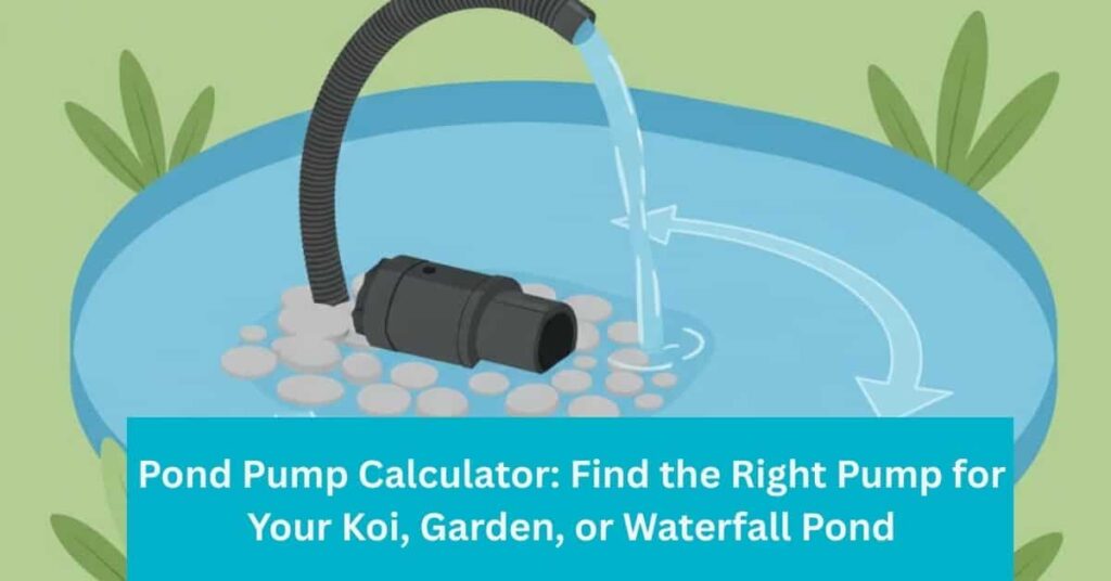 How to Calculate Pond Pump Size & Flow Rate: Step-by-Step Guide for Koi ...